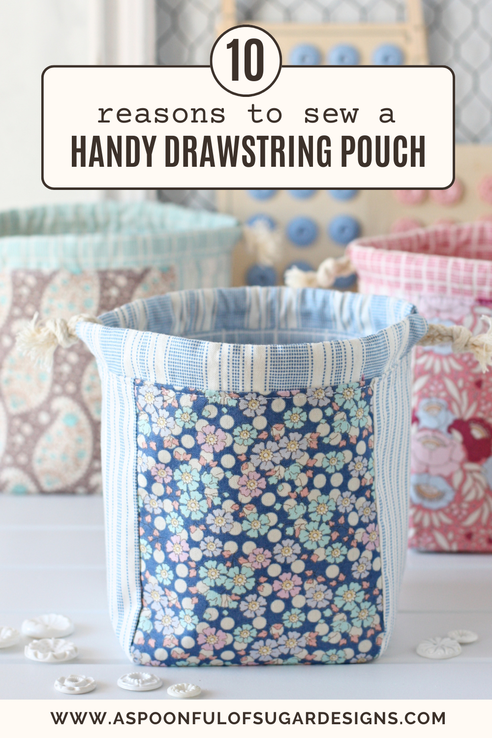 10 Reasons to Sew a Handy Drawstring Pouch - A Spoonful of Sugar