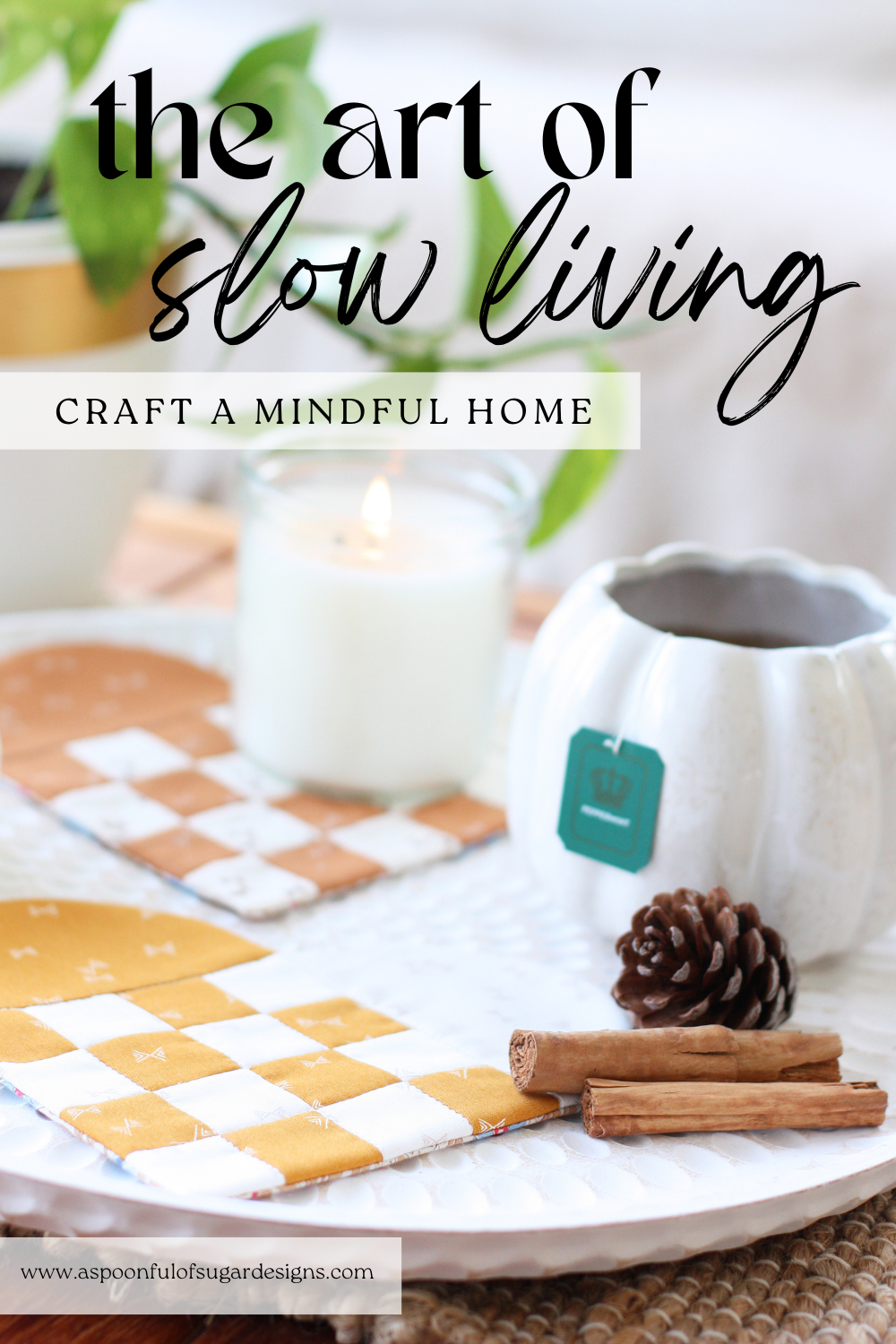 The Art of Slow Living – Crafting a Mindful Home Routine - A Spoonful ...